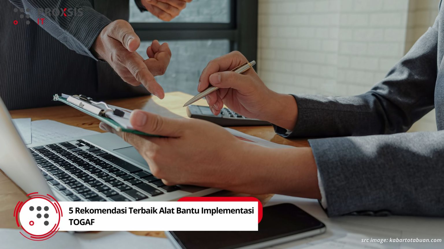 5 Rekomendasi Terbaik Alat Bantu Implementasi TOGAF - IT Proxsis Group