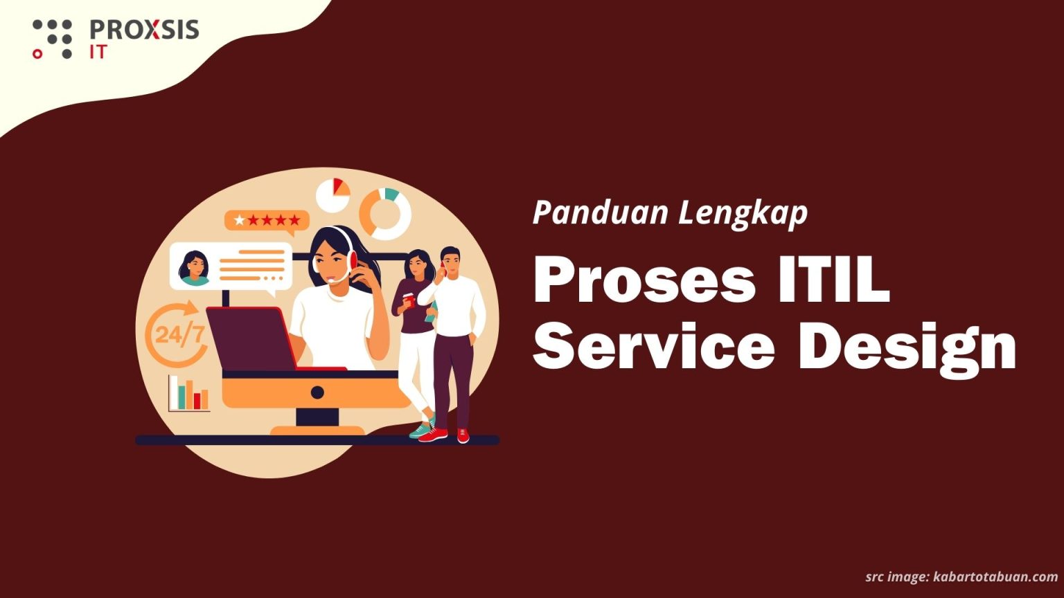 Panduan Lengkap: Proses ITIL Service Design - IT Proxsis Group