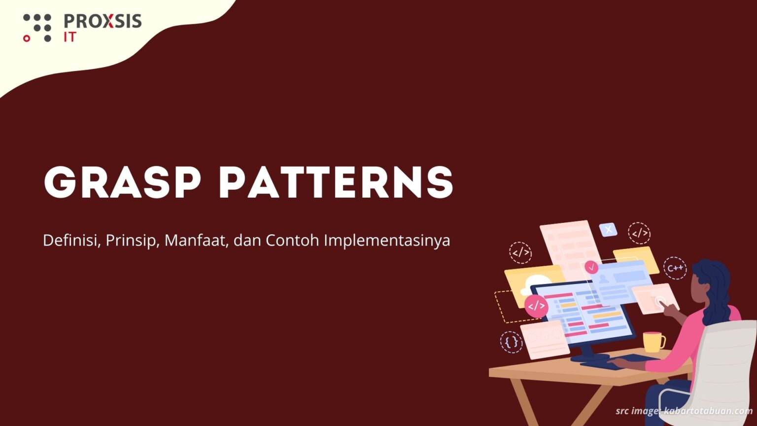 Mengenal GRASP Patterns: Definisi, Prinsip, Manfaat, dan Contoh Implementasinya - IT Proxsis Group