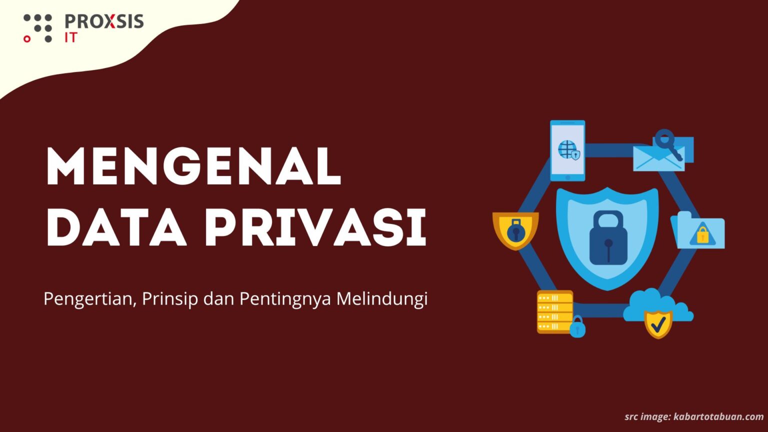 Mengenal Data Privasi: Pengertian, Prinsip dan Pentingnya Melindungi ...