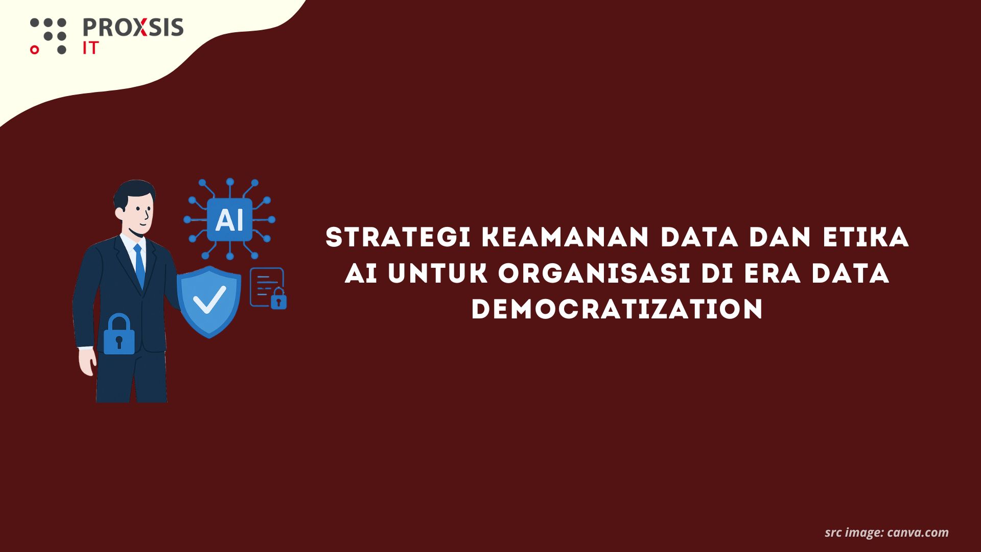 Strategi Keamanan Data dan Etika AI untuk Organisasi di Era Data ...